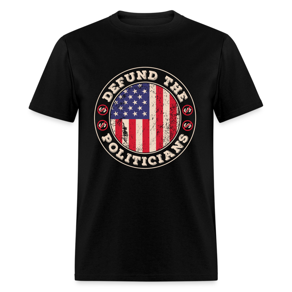 Defund The Politicians T-Shirt