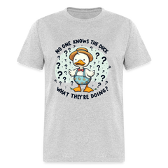 No One Knows The Duck What They're Doing T-Shirt – Comphies Graphic Tees